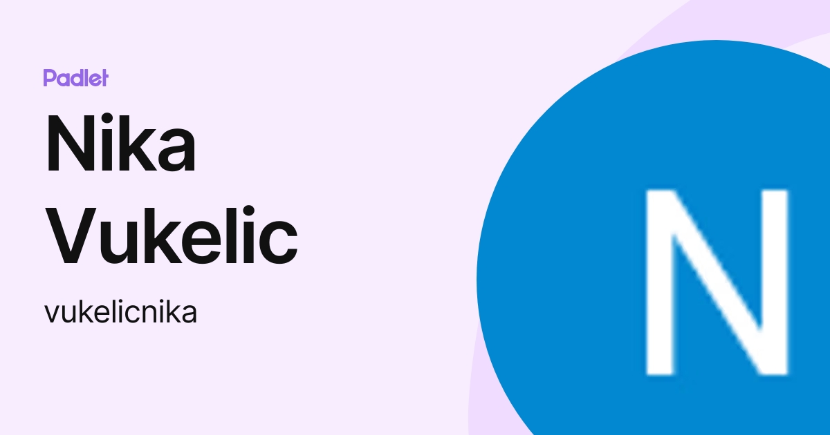 Nika Vukelic (vukelicnika) profile | Padlet