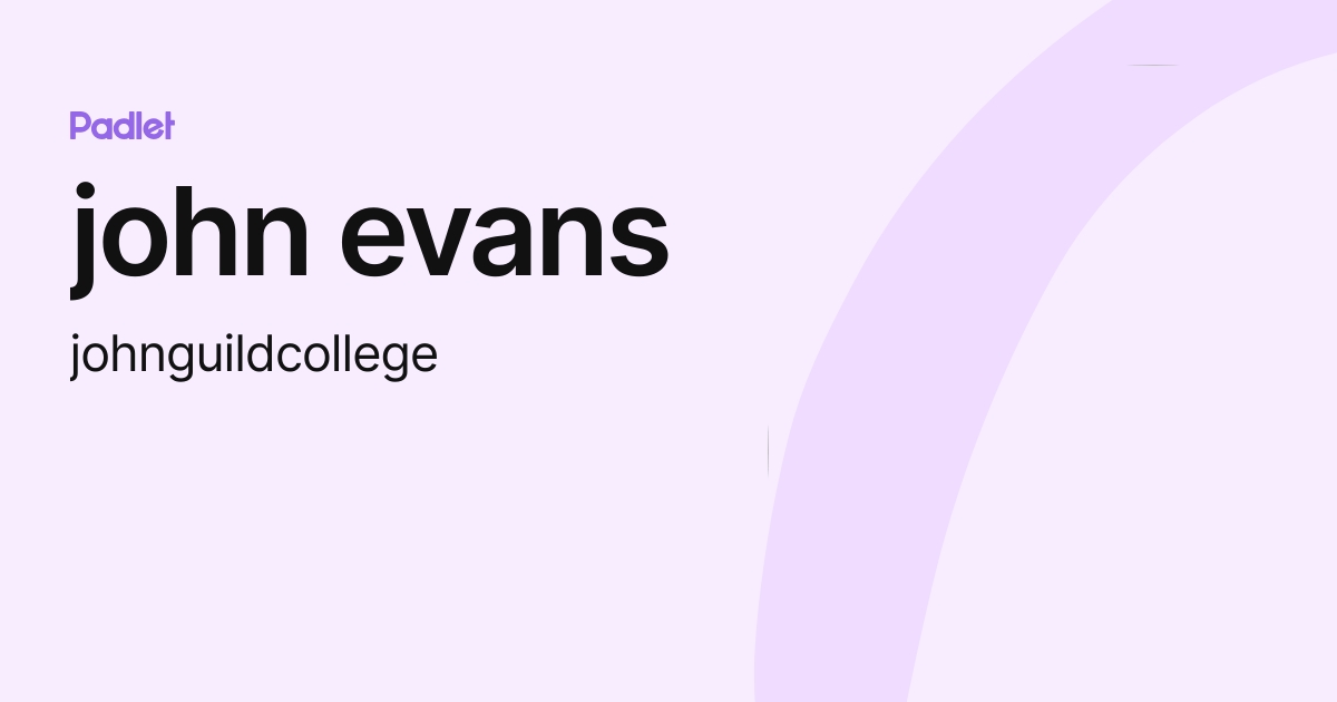 john evans (johnguildcollege) profile | Padlet