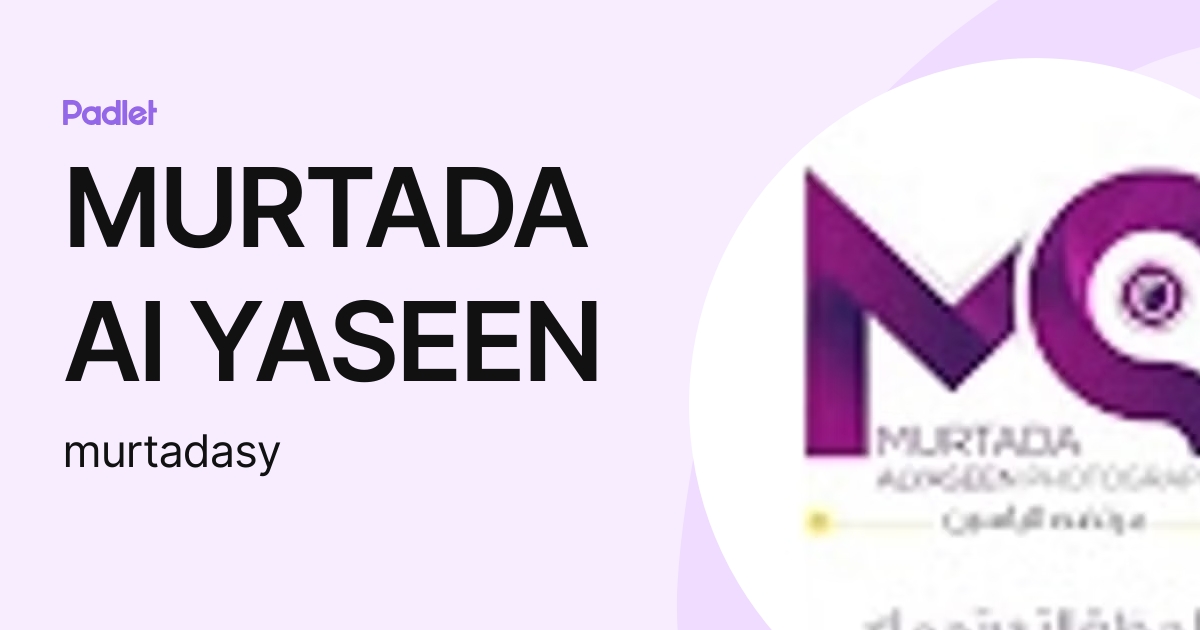 MURTADA Al YASEEN (murtadasy) profile | Padlet