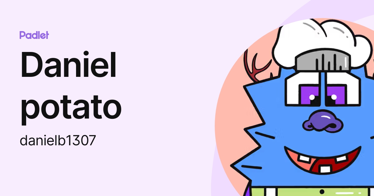 Daniel potato (danielb1307) profile | Padlet