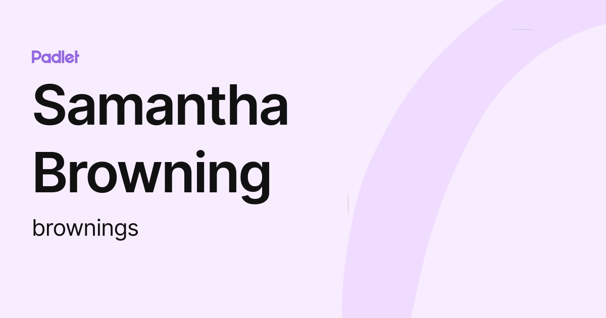 Samantha Browning (brownings) profile | Padlet