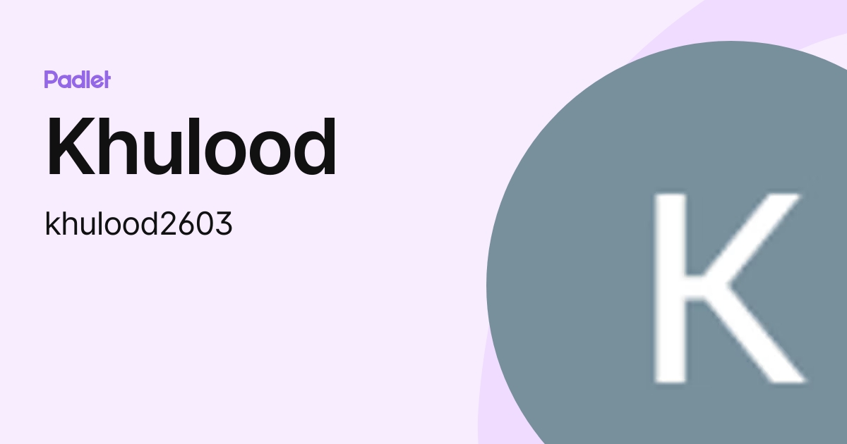 Khulood (khulood2603) profile | Padlet