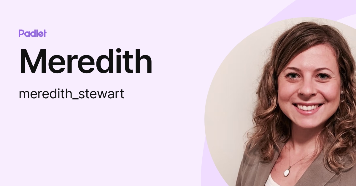 Meredith (meredith_stewart) profile | Padlet