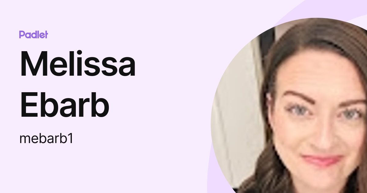 Melissa Ebarb (mebarb1) profile | Padlet