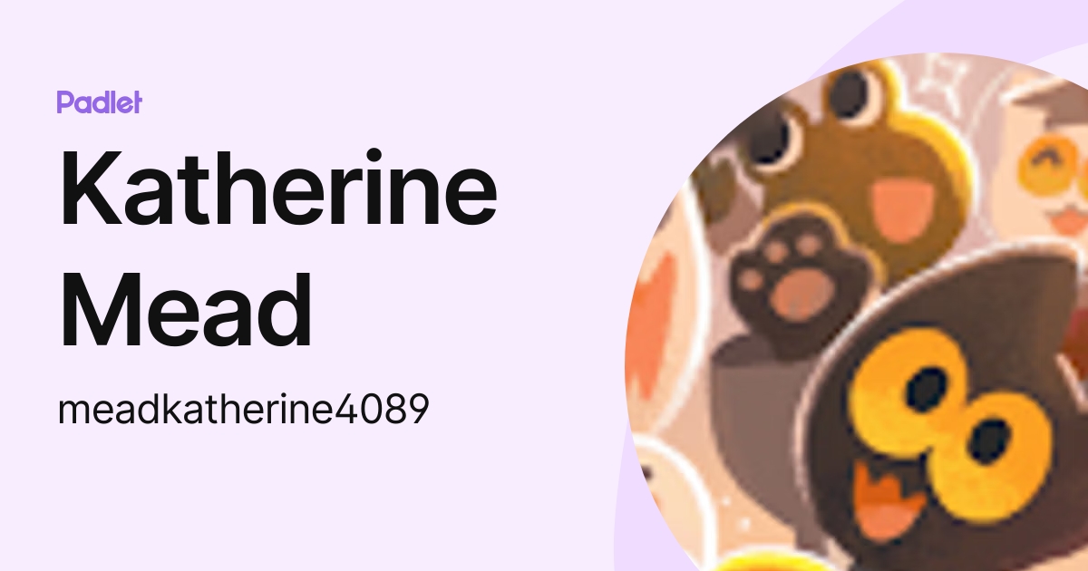 Katherine Mead (meadkatherine4089) profile | Padlet