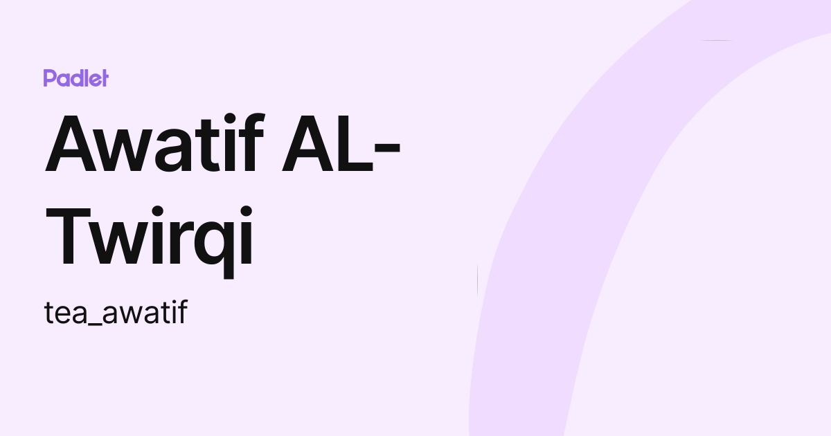 Awatif AL-Twirqi (tea_awatif) profile | Padlet