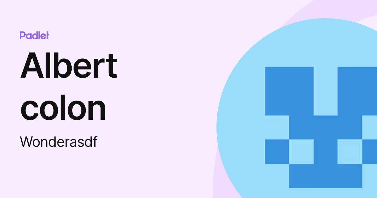 Albert colon (Wonderasdf) profile | Padlet