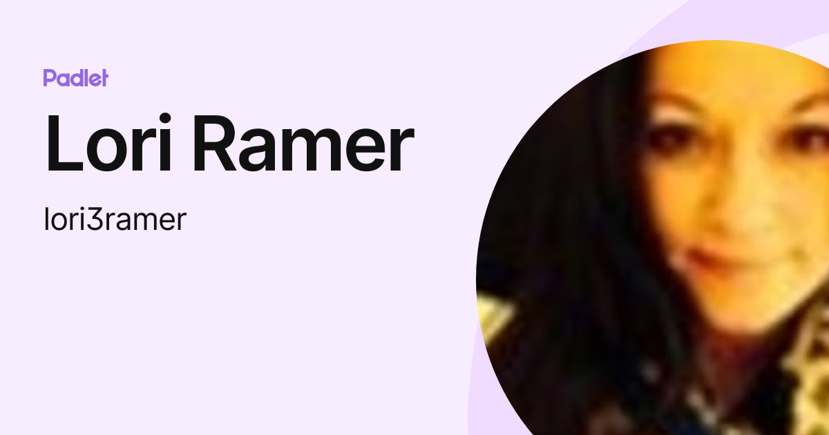 Lori Ramer (lori3ramer) profile | Padlet