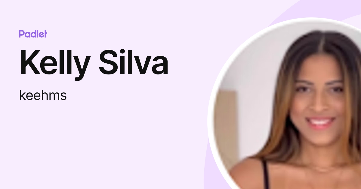 Kelly Silva (keehms) profile | Padlet