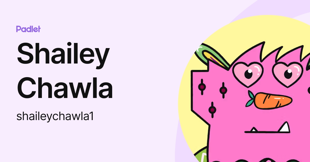Shailey Chawla (shaileychawla1) profile | Padlet