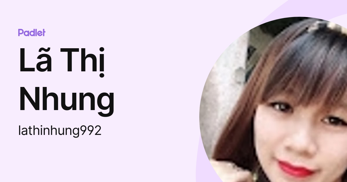 Lã Thị Nhung (lathinhung992) profile | Padlet