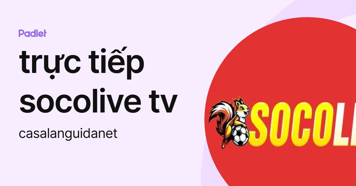 trực tiếp socolive tv (casalanguidanet) profile | Padlet