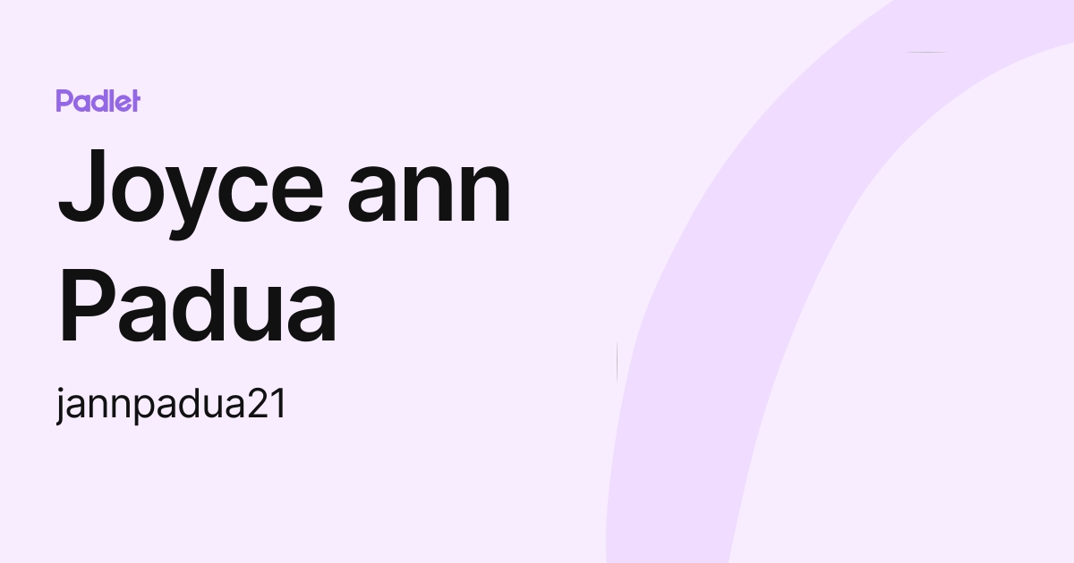 Joyce ann Padua (jannpadua21) profile | Padlet