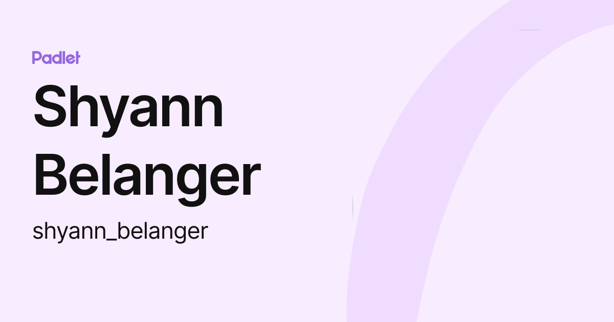 Shyann Belanger (shyann_belanger) profile | Padlet