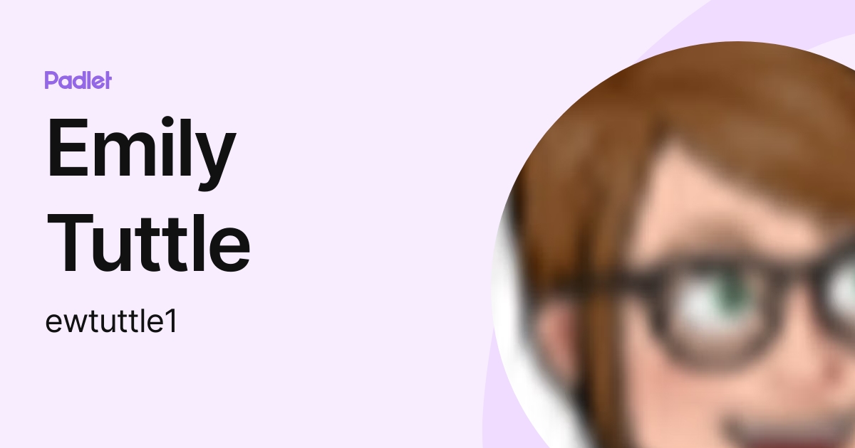 Emily Tuttle (ewtuttle1) profile | Padlet