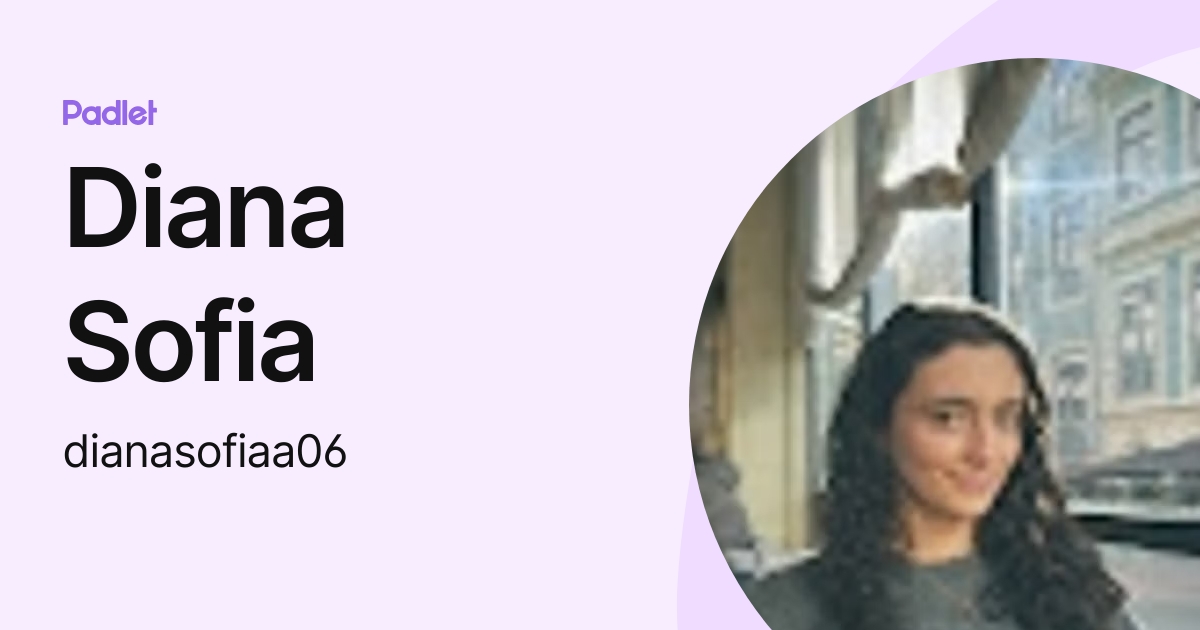 Diana Sofia (dianasofiaa06) profile | Padlet