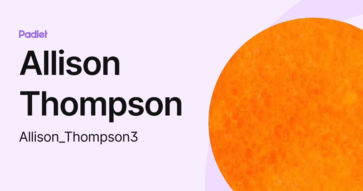 Allison Thompson (Allison_Thompson3) profile | Padlet