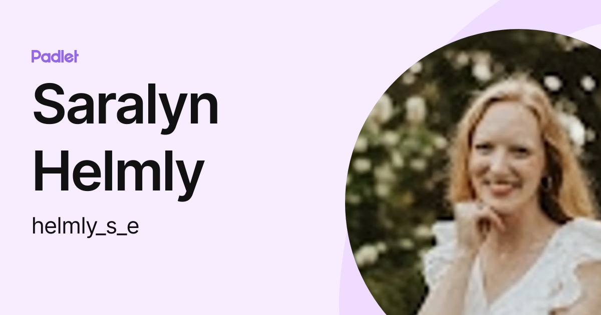 Saralyn Helmly (helmly_s_e) profile | Padlet