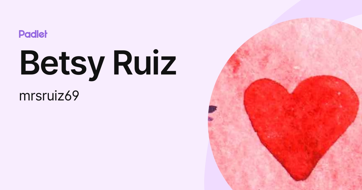 Betsy Ruiz (mrsruiz69) profile | Padlet