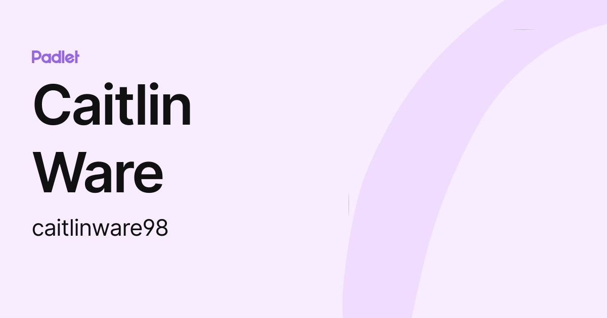 Caitlin Ware (caitlinware98) profile | Padlet