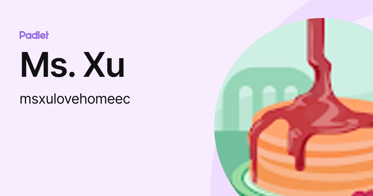 Ms. Xu (msxulovehomeec) profile | Padlet