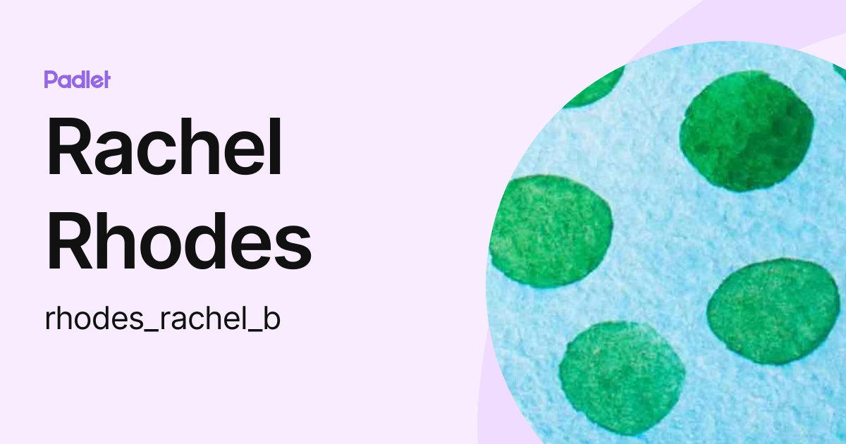 Rachel Rhodes (rhodes_rachel_b) profile | Padlet