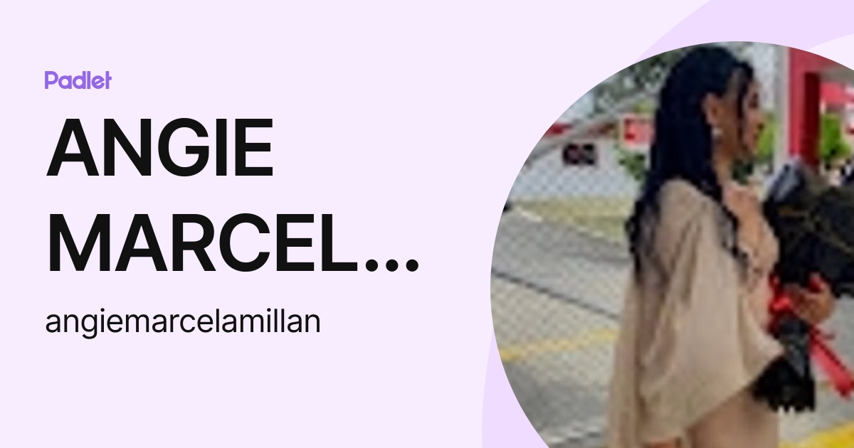 ANGIE MARCELA MILLAN GARCIA (angiemarcelamillan) profile | Padlet