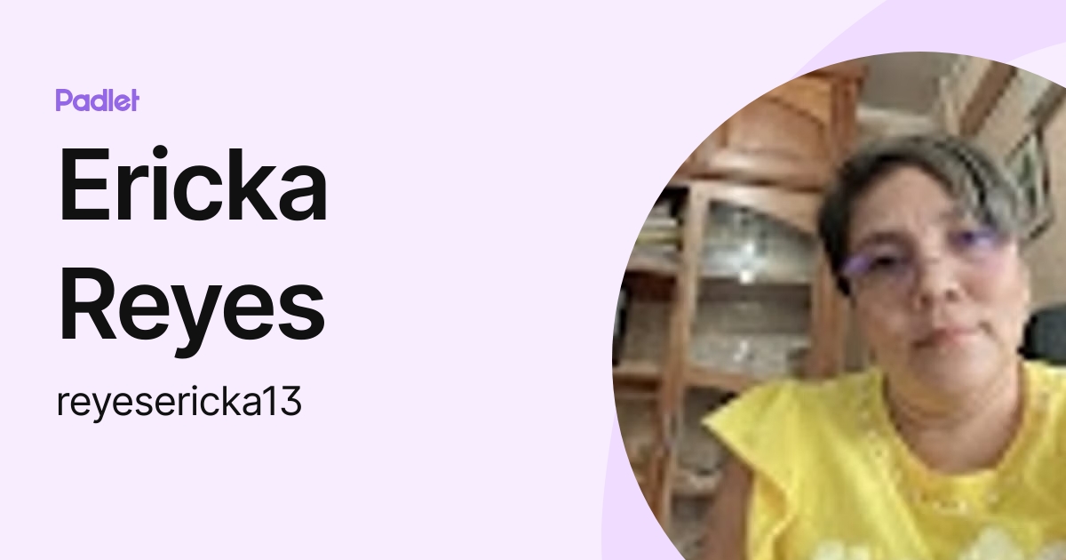 Ericka Reyes (reyesericka13) profile | Padlet