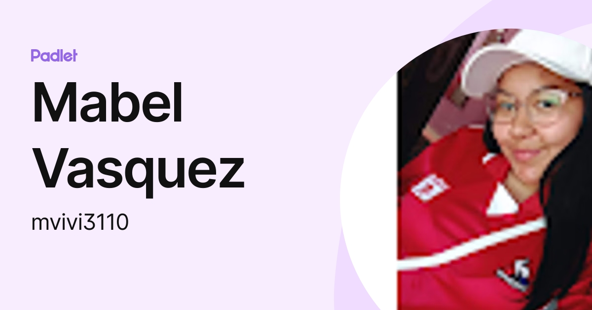 Mabel Vasquez (mvivi3110) profile | Padlet