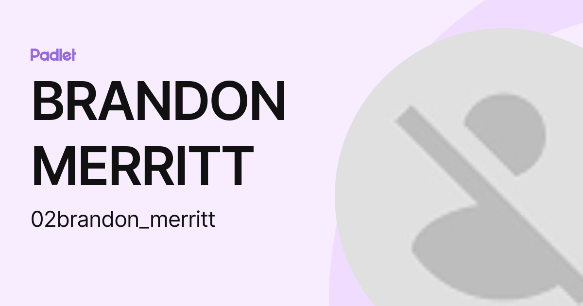 BRANDON MERRITT (02brandon_merritt) profile | Padlet