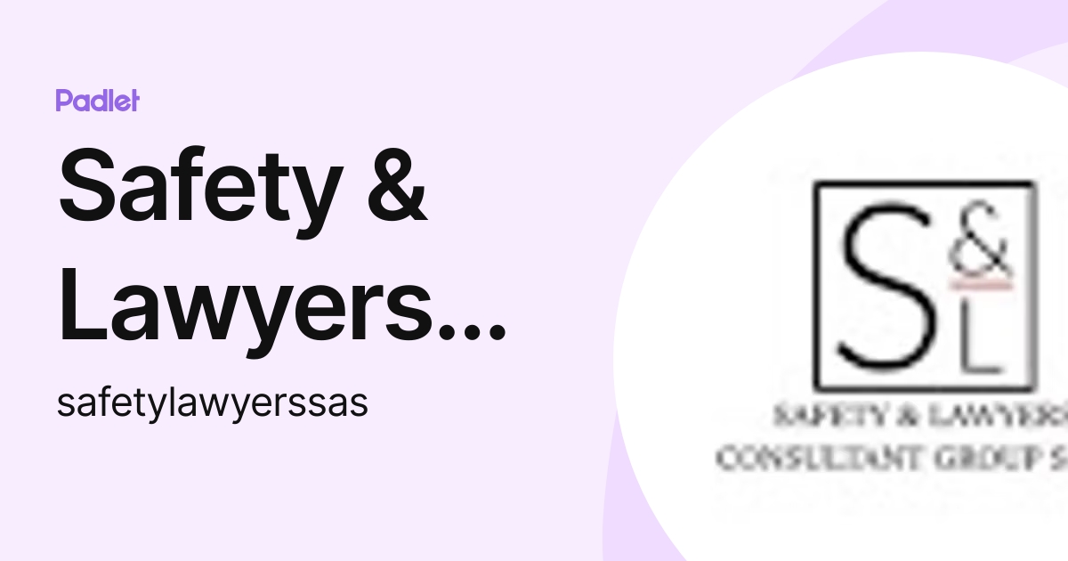 Safety & Lawyers Consultant Group (safetylawyerssas) profile | Padlet