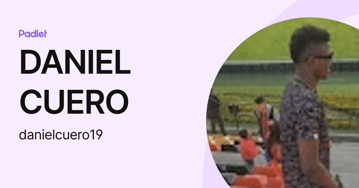 DANIEL CUERO (danielcuero19) profile | Padlet