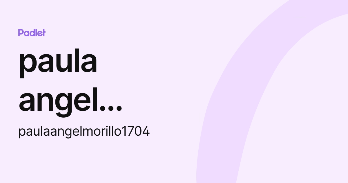 paula angel morillo (paulaangelmorillo1704) profile | Padlet