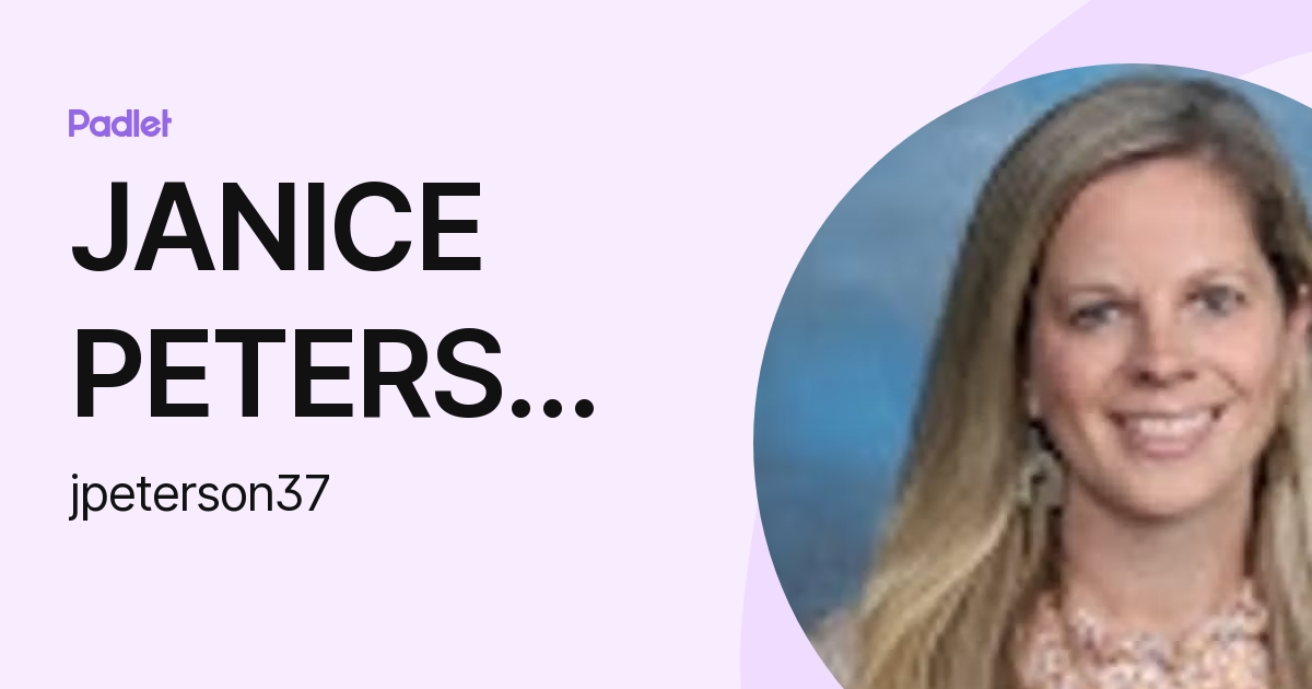 JANICE PETERSON (jpeterson37) profile | Padlet
