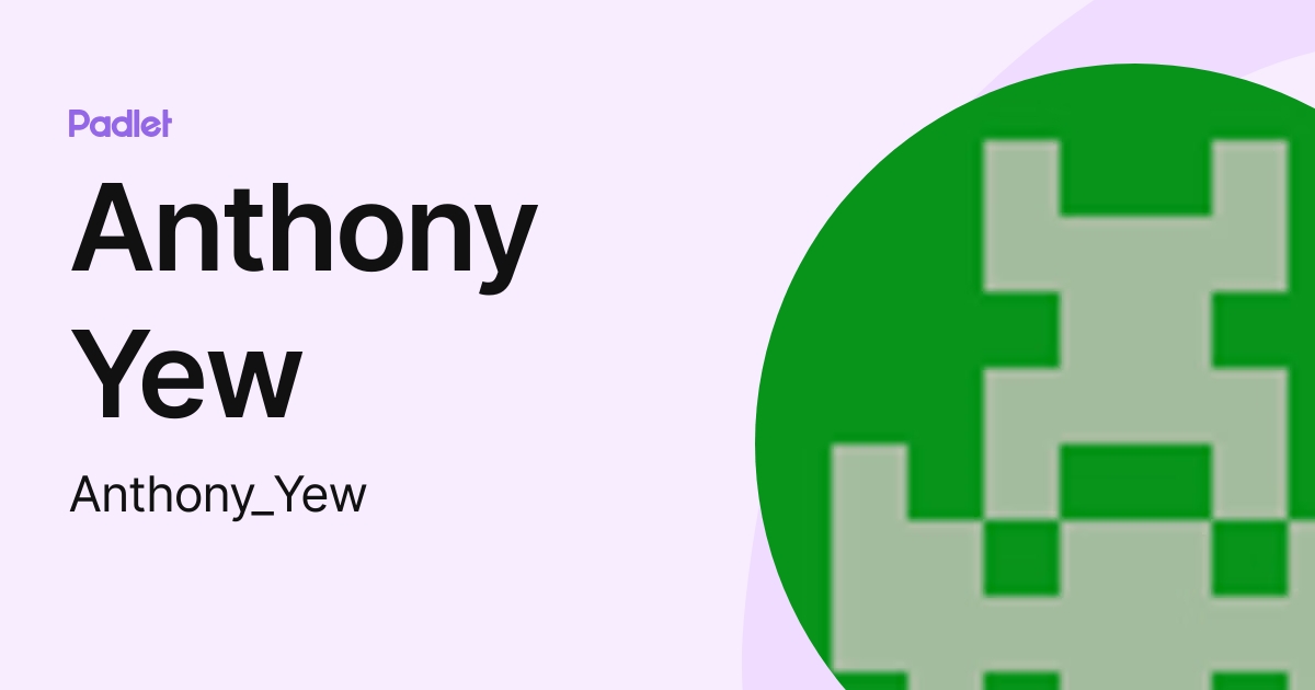 Anthony Yew (Anthony_Yew) profile | Padlet