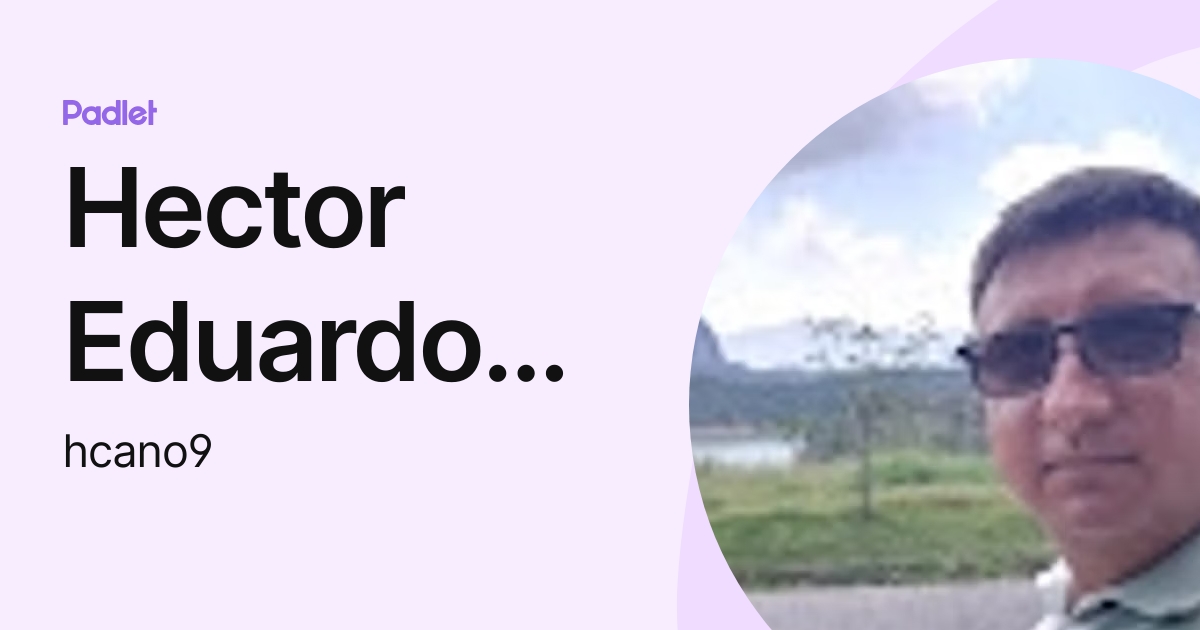 Hector Eduardo Cano Clavijo (hcano9) profile | Padlet