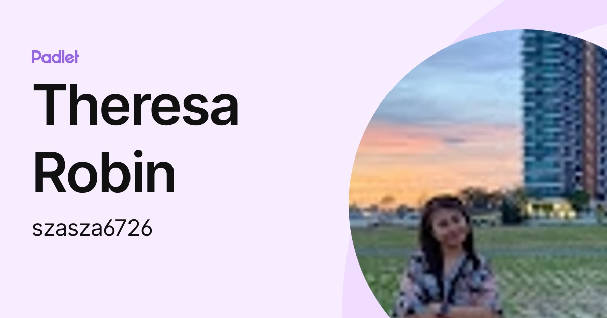 Theresa Robin (szasza6726) profile | Padlet