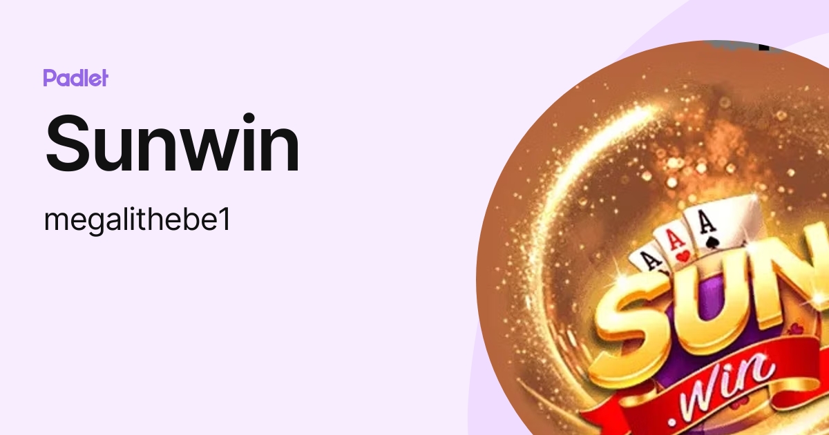 Sunwin (megalithebe1) profile | Padlet