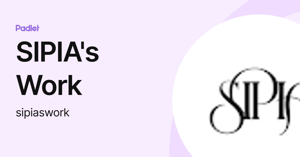 SIPIA's Work (sipiaswork) profile | Padlet