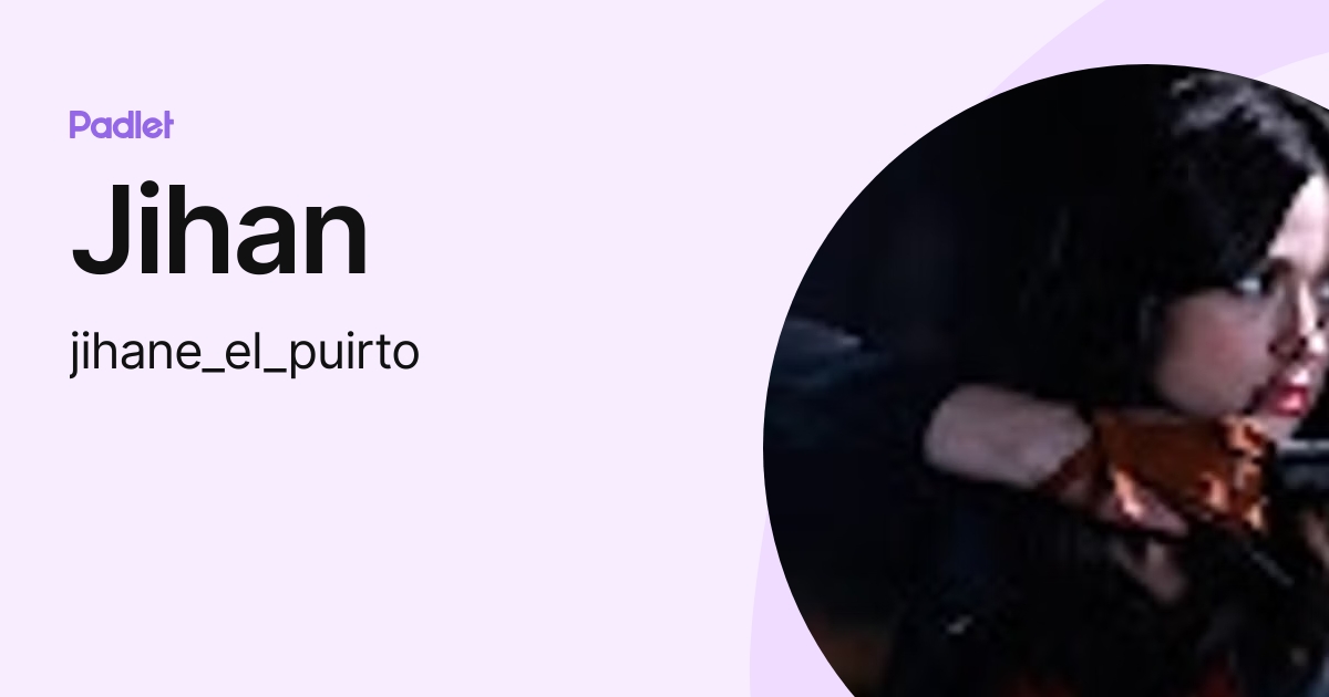 Jihan (jihane_el_puirto) profile | Padlet
