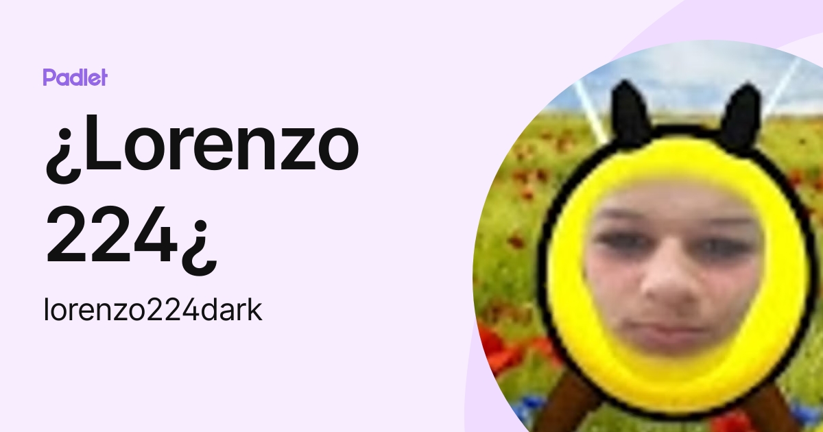 ¿Lorenzo 224¿ (lorenzo224dark) profile | Padlet
