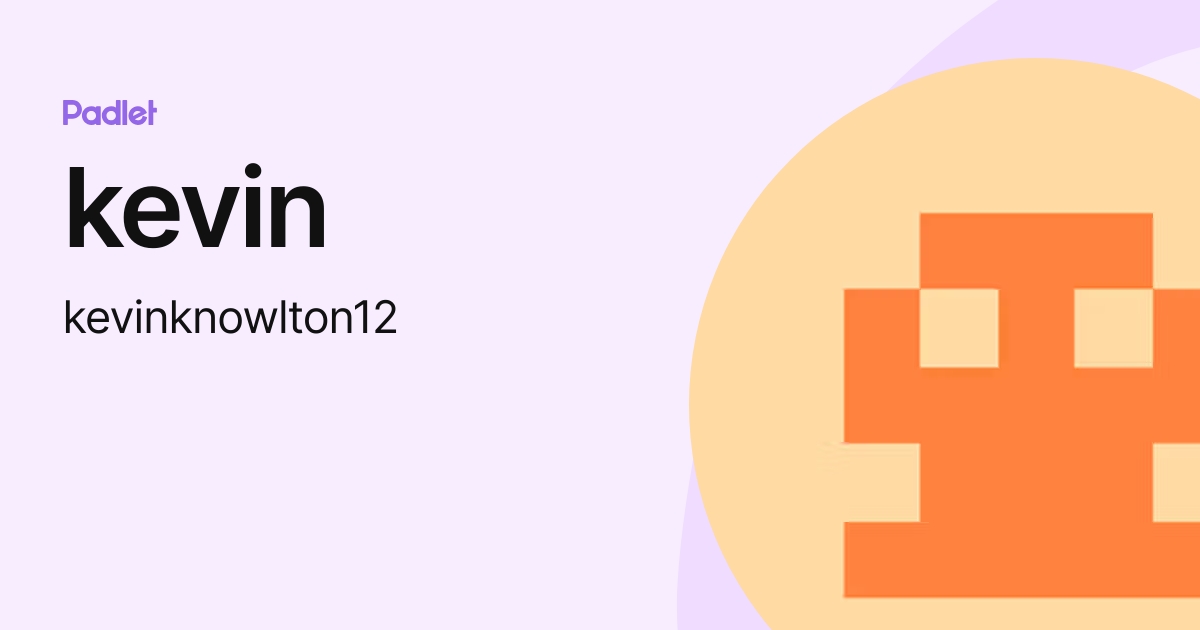 kevin (kevinknowlton12) profile | Padlet