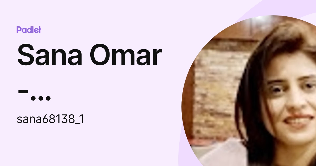 Sana Omar - 68138/TCHR/BNI (sana68138_1) profile | Padlet