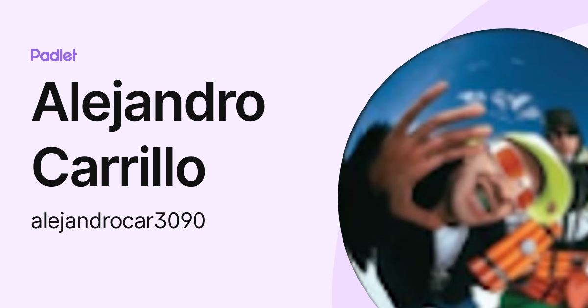 Alejandro Carrillo (alejandrocar3090) profile | Padlet