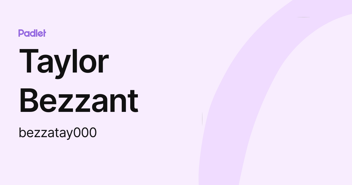 Taylor Bezzant (bezzatay000) profile | Padlet