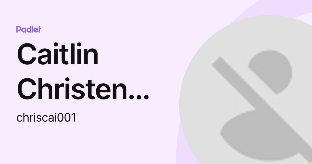 Caitlin Christensen (chriscai001) profile | Padlet