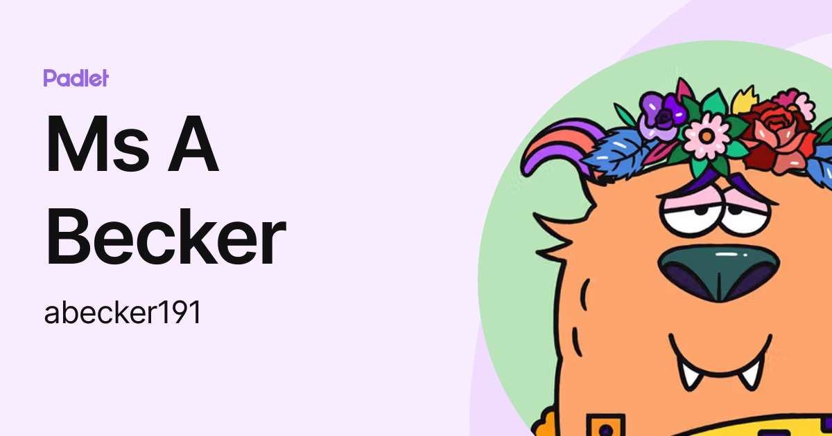 Ms A Becker (abecker191) profile | Padlet