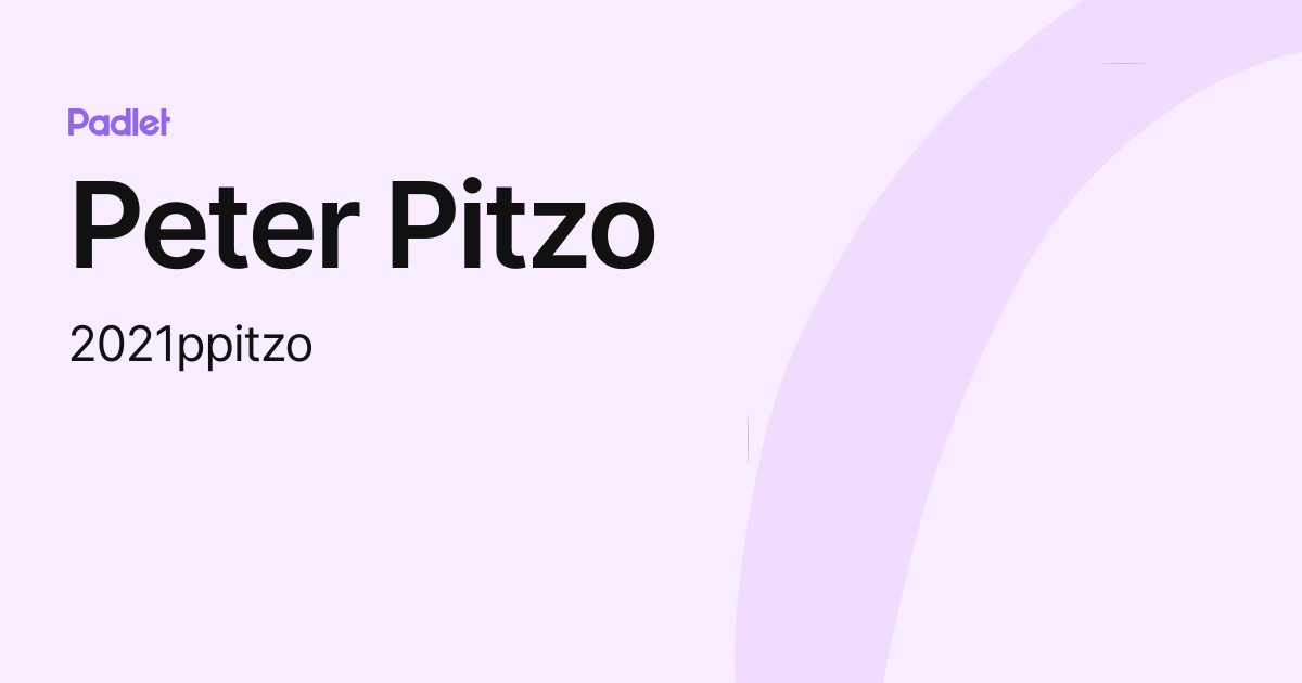Peter Pitzo (2021ppitzo) profile | Padlet