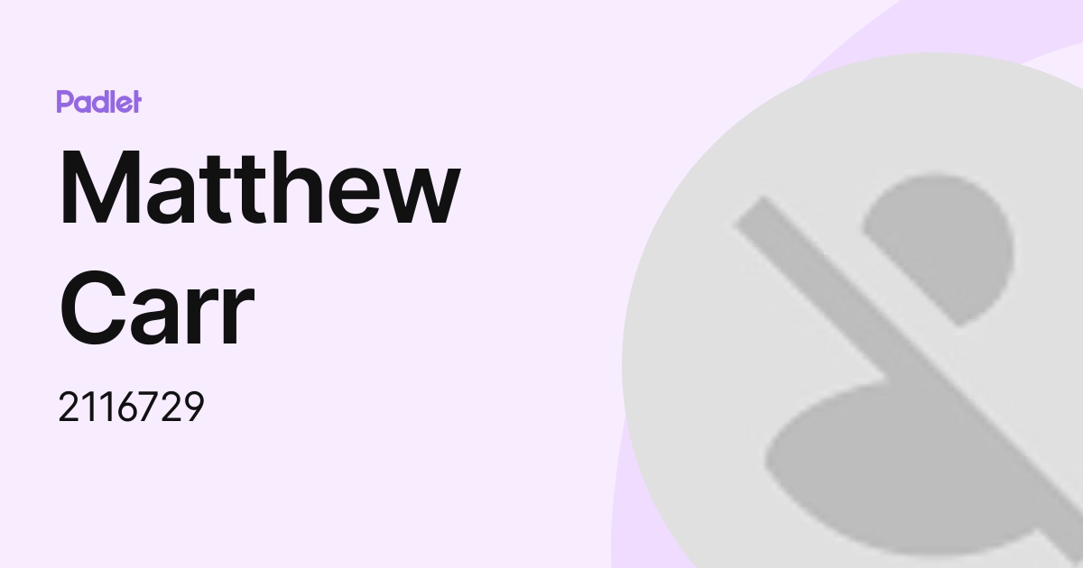 Matthew Carr (2116729) profile | Padlet