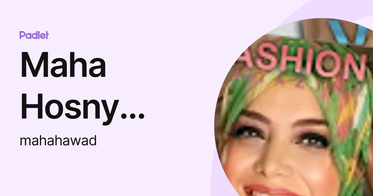 Maha Hosny Awad (mahahawad) profile | Padlet